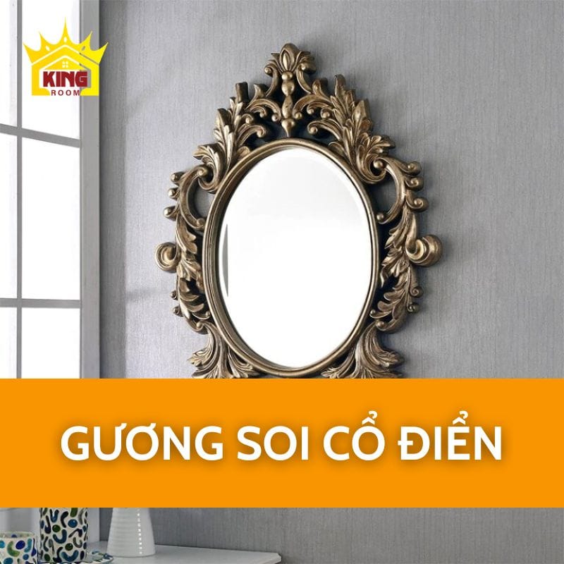Gương soi cổ điển: Những điều cần biết và các mẫu độc đáo